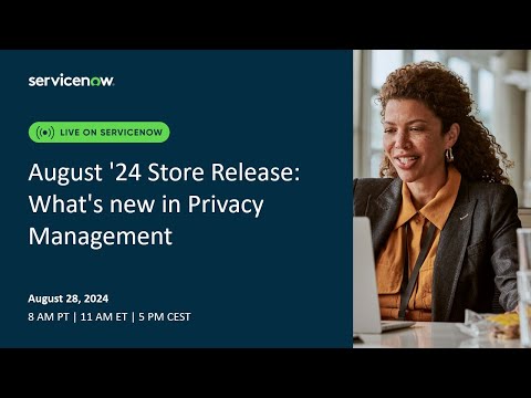August '24 Store Release: What's new in Privacy Ma... - ServiceNow ...