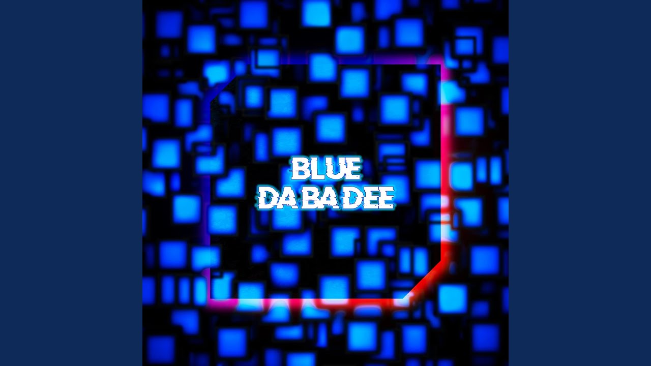 Blue (Da Ba Dee) - YouTube