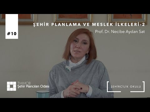 #10 Şehir Planlama ve Meslek İlkeleri - 2 | Prof. Dr. Necibe Aydan Sat