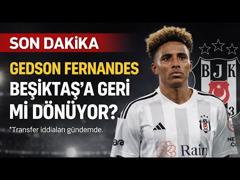 Son Dakika! Gedson Fernandes Beşiktaş'a Geri Geliyor ✈️ 