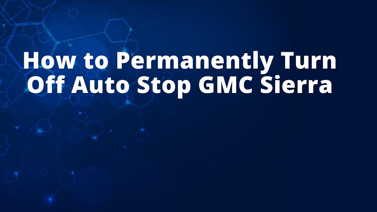How to Permanently Turn Off Auto Stop GMC Sierra - YouTube