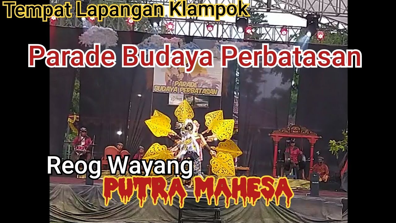 Parade Budaya Perbatasan || Reog Wayang Putra Mahesa || Lapangan ...