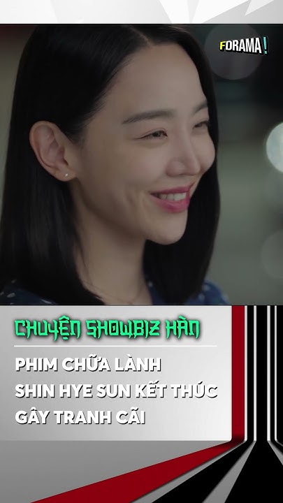 Chuyện Showbiz Hàn #1 | Phim Chữa Lành Của Shin Hye Sun Kết Thúc Gây Tranh Cãi | Dear Hyeri ...