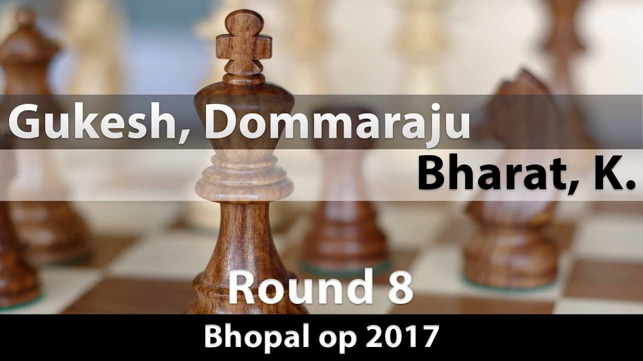 Gukesh, Dommaraju -- Bharat, Kumar Reddy Poluri, Bhopal op 2017, Round ...