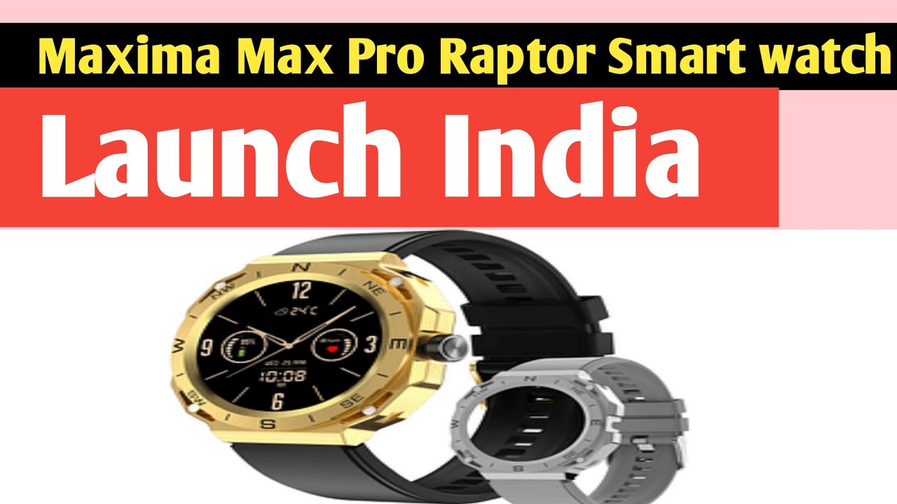 Maxima Max pro Raptor smart watch launch India || Tech barking news ...