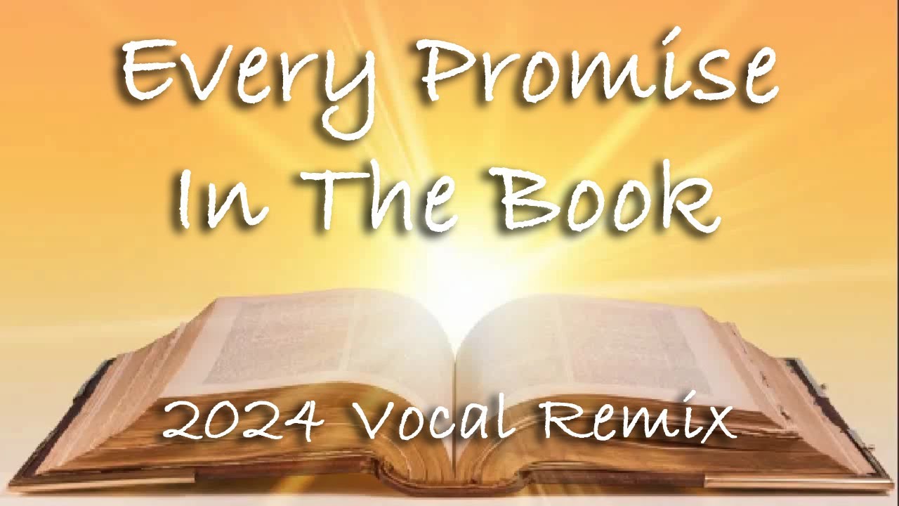 Every Promise In The Book -- 2024 Vocal Remix - YouTube