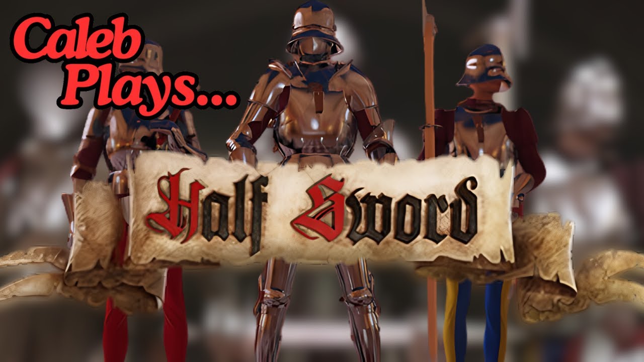 Caleb Plays... Half Sword Demo - YouTube