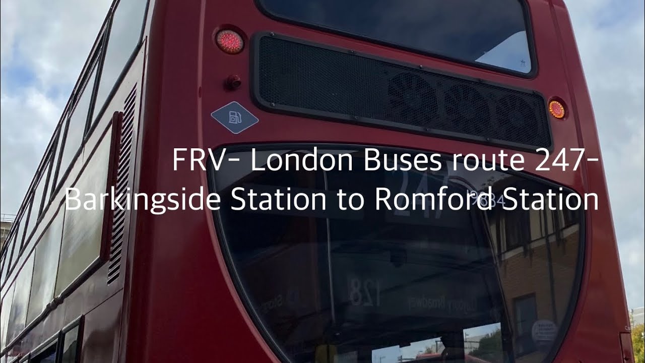 FRV- London Buses route 247- Barkingside Station to Romford Station ...