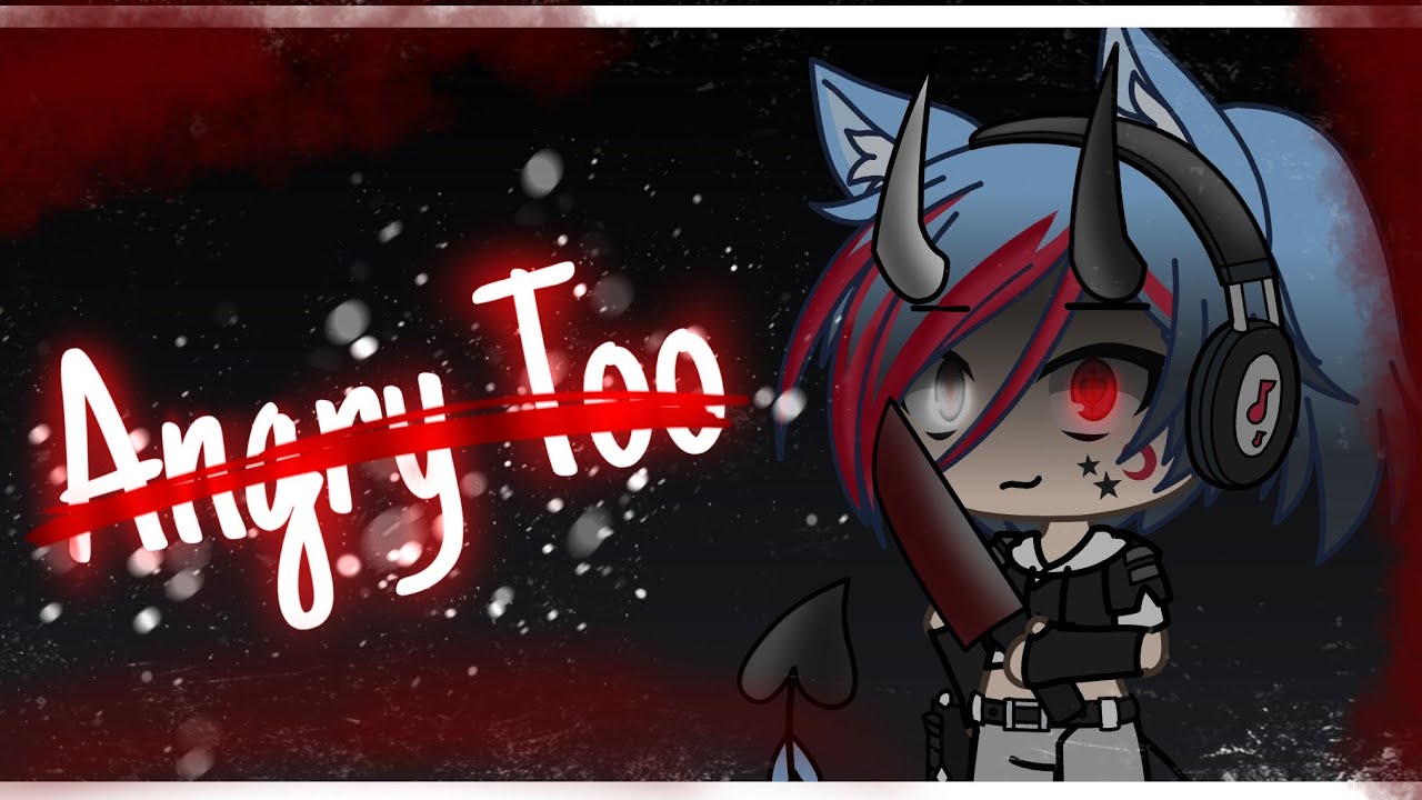 Angry Too // GLMV [Ep 2] - YouTube