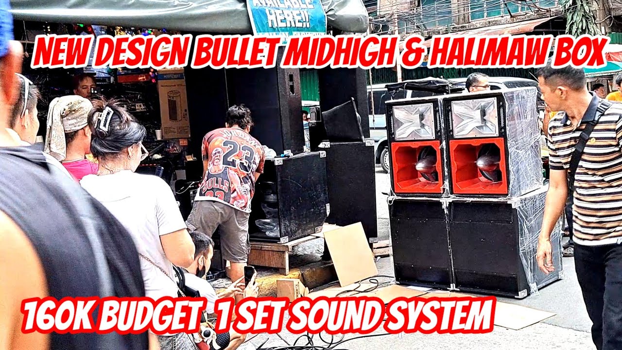 NEW DESIGN BULLET MIDHIGH & HALIMAW BOX,160K BUDGET 1 SET SOUND SYSTEM ...