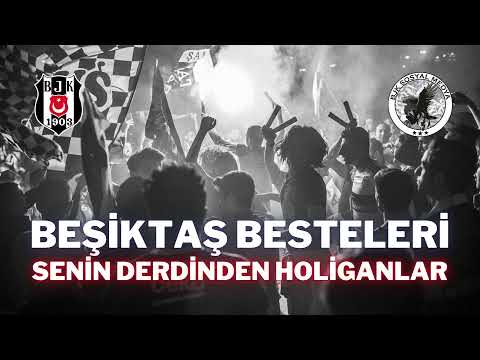 Senin Derdinden Holiganlar - #BeşiktaşBesteleri