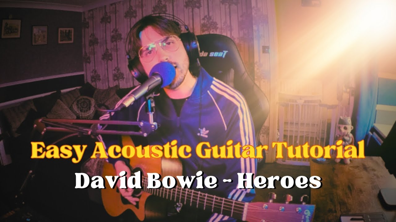 Easy Acoustic Guitar Tutorial: David Bowie's "Heroes" (Beginner ...