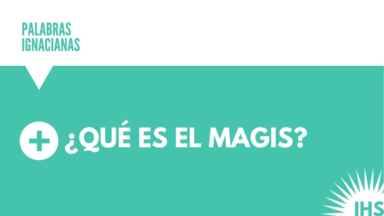¿Qué es el "magis" ignaciano? - YouTube