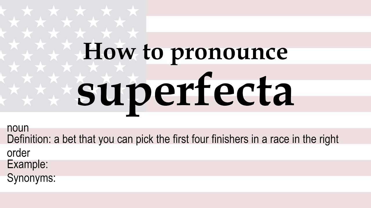 How to pronounce 'superfecta' + meaning - YouTube