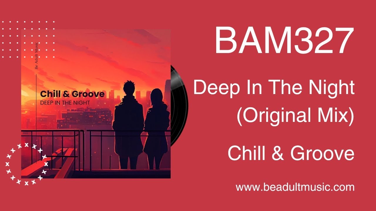 Chill & Groove - Deep In The Night 🎵 - YouTube