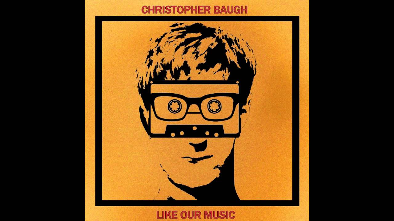 Like Our Music--Christopher Baugh - YouTube