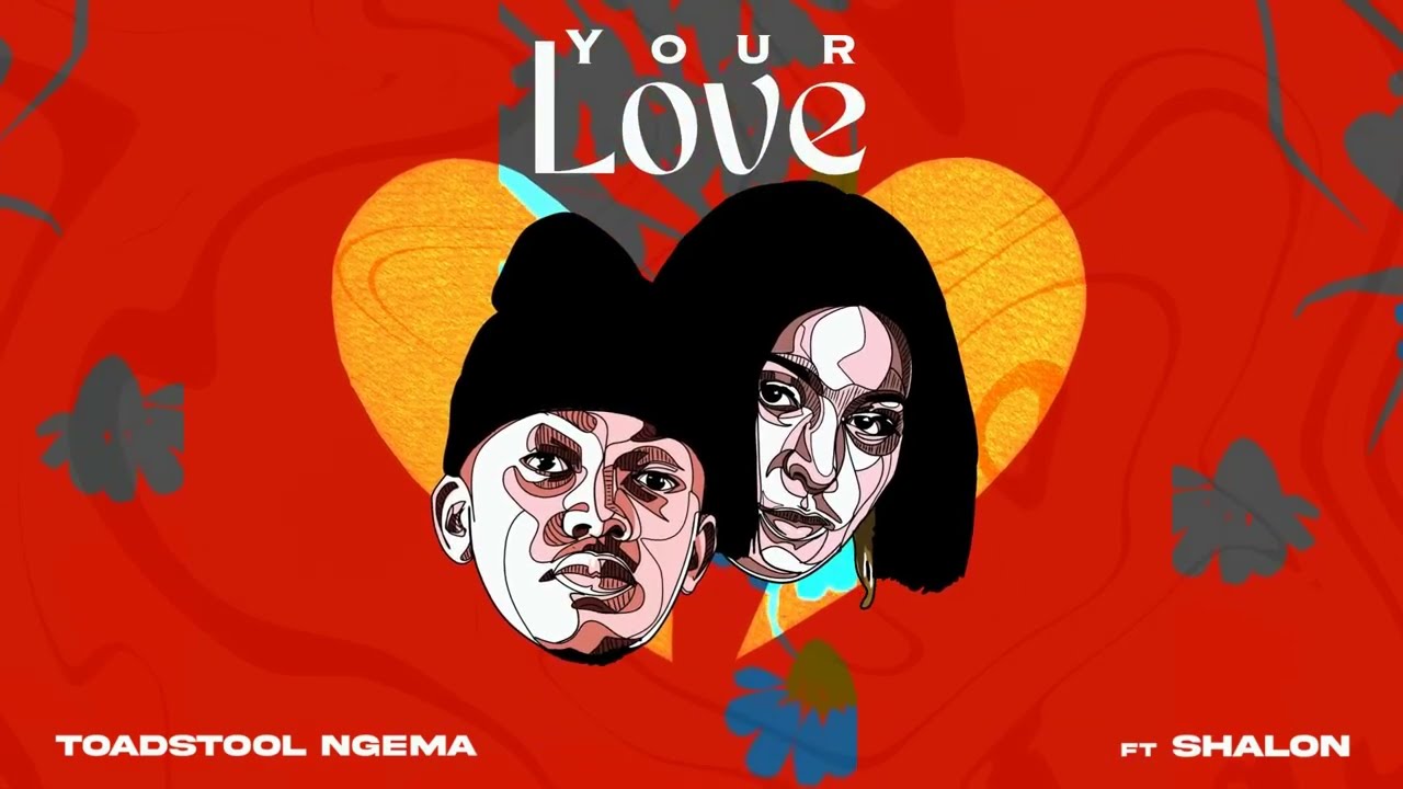 Toadstool Ngema - Your Love (Feat. Shalon) - YouTube