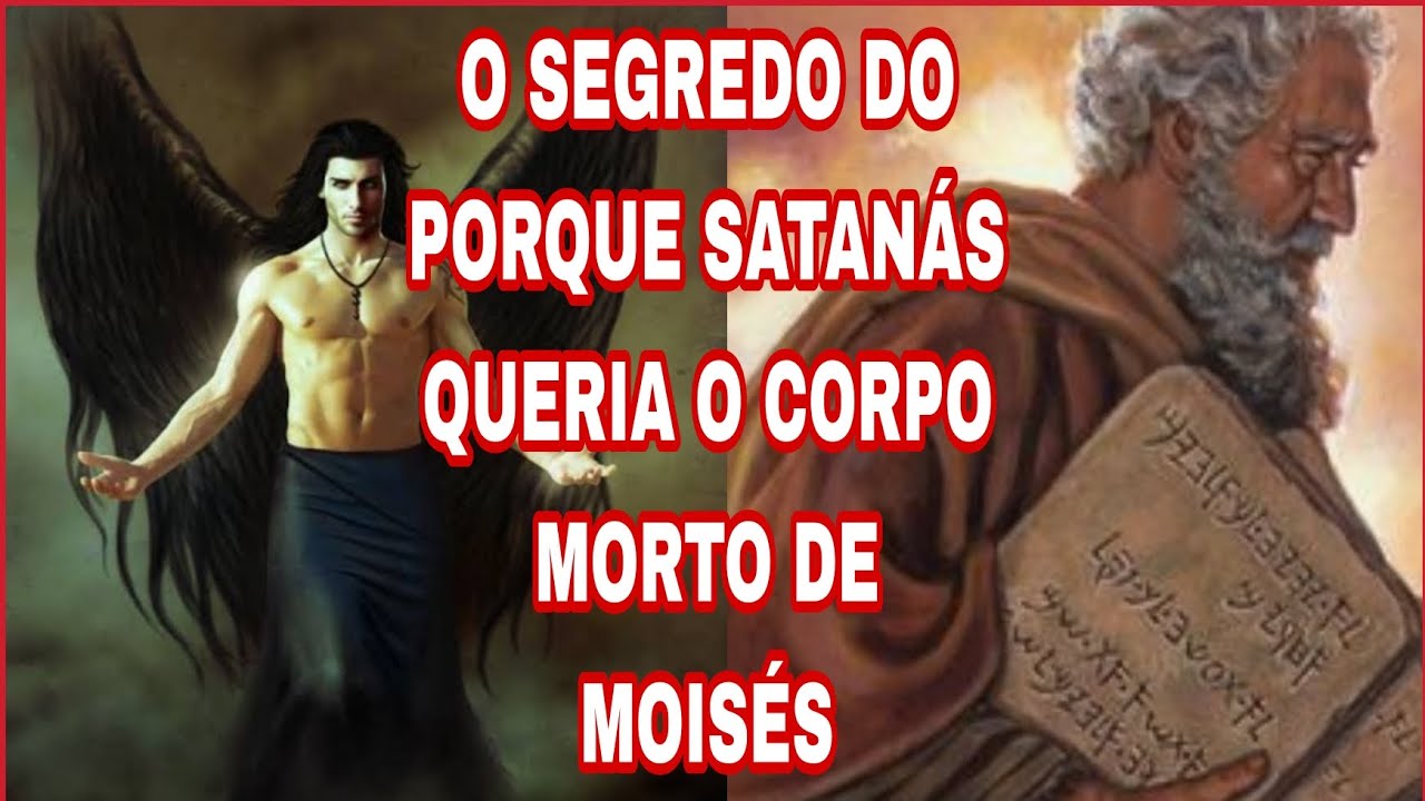 O OCULTADO SEGREDO DO PORQUE SATANÁS QUERIA O CORPO DE MOISÉS - YouTube