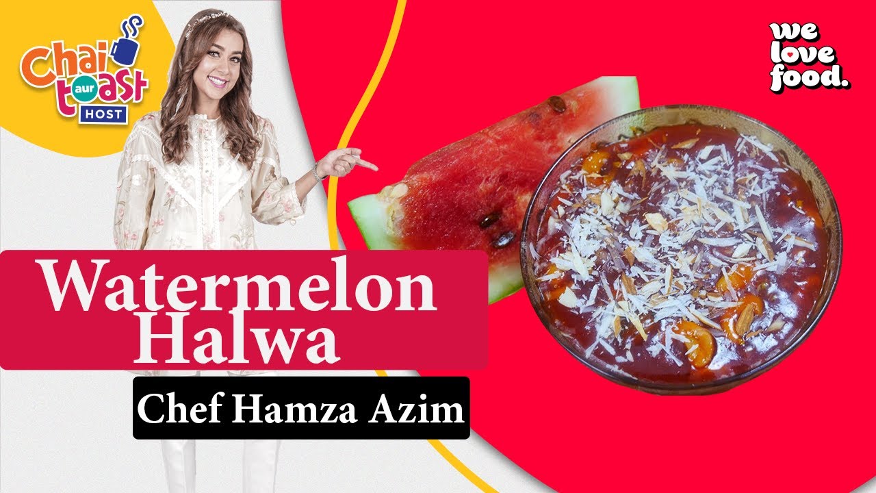 Watermelon Halwa Recipe | Chef Hamza Azim | Arooj Abbas | We Love Food - YouTube