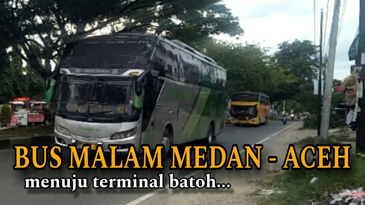 BUS ACEH: BUS ACEH TERBARU LINTAS MALAM - YouTube