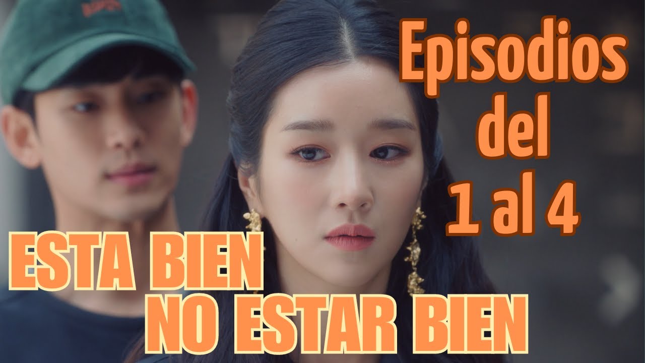 EPISODIOS DEL 1 AL 4·ESTA BIEN NO ESTAR BIEN|RESUMEN|SERIE COREANA·ITS ...