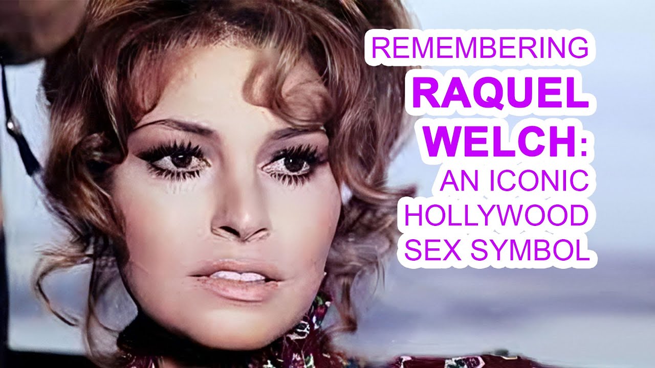 Remembering Raquel Welch: An Iconic Hollywood Sex Symbol - YouTube