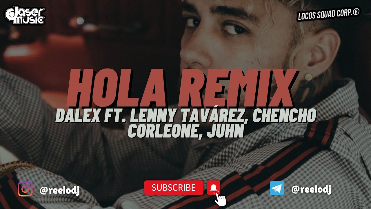 Dalex - Hola Remix ft. Lenny Tavárez, Chencho Corleone, Juhn (Relo Edit ...
