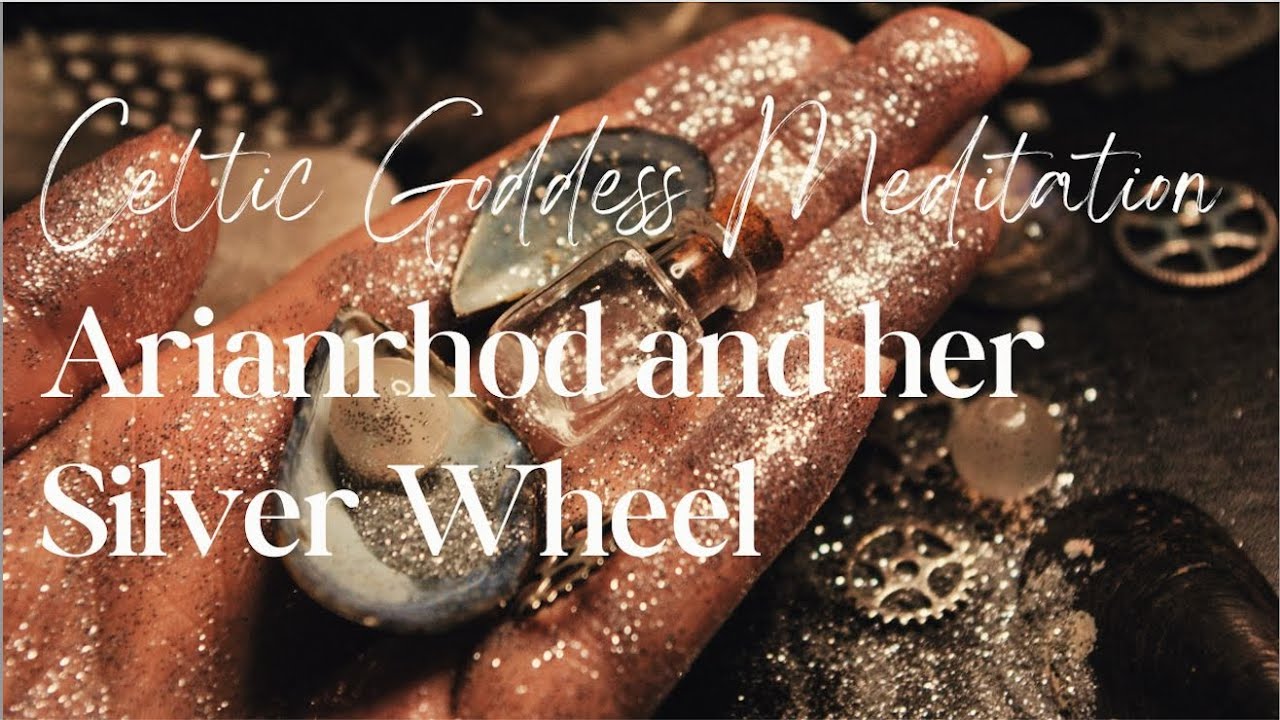 Celtic Goddess Meditations 3: Arianrhod and her Silver Wheel - YouTube