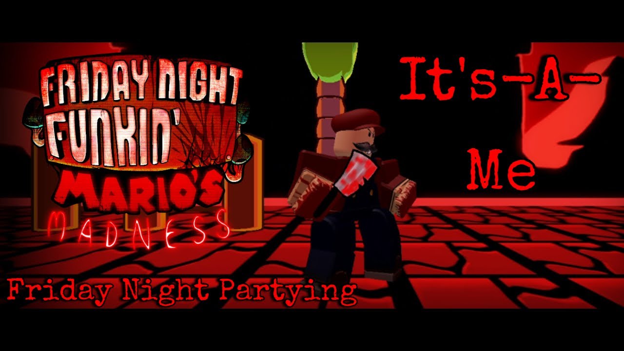 Friday Night Partying - It's-A-Me Friday night funkin': MARIO'S MADNESS ...