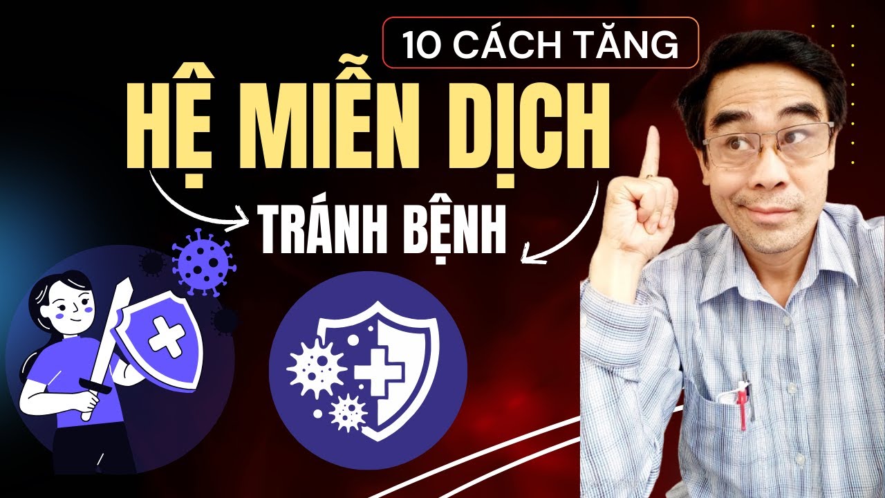 Khám Phá 10 Cách Giúp Tăng Cường Hệ Miễn Dịch & Chống Bệnh Tật ! - YouTube