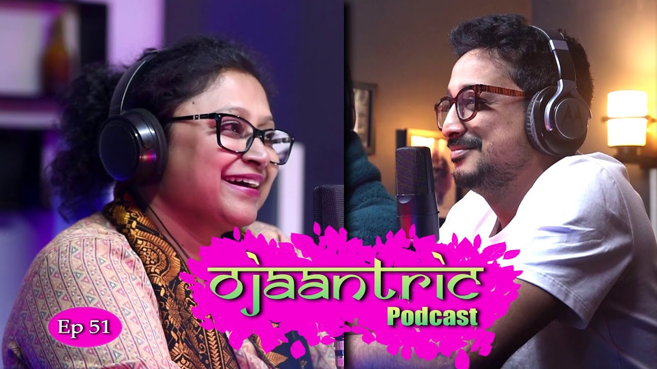 Ojaantric || Assamese Podcast ft. Shashwati Phukan || Ep.51 - YouTube