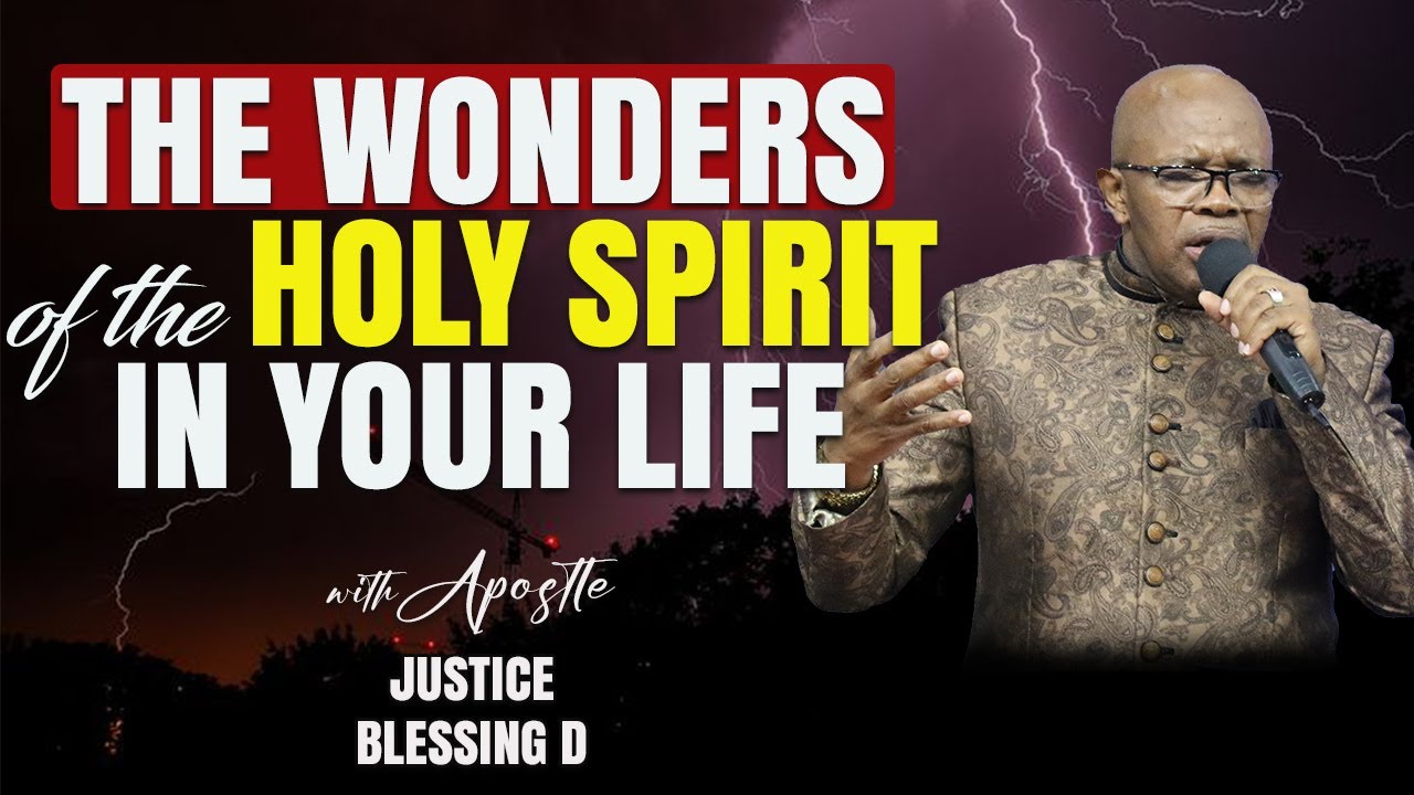 THE WONDERS OF THE HOLY SPIRIT IN YOUR LIFE || Apostle Justice Blessing ...