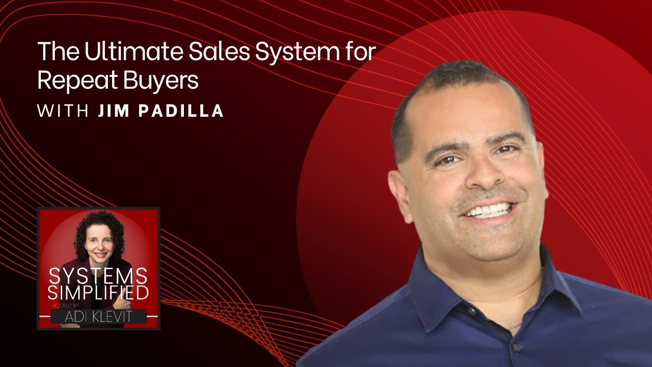 The Ultimate Sales System for Repeat Buyers With Jim Padilla - YouTube