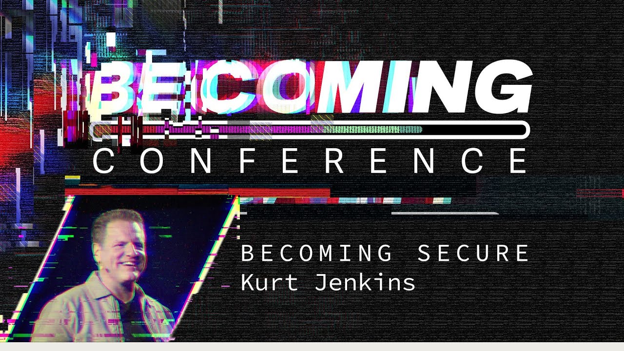 Becoming Secure - Kurt Jenkins - Becoming Conference - January 14, 2024 ...