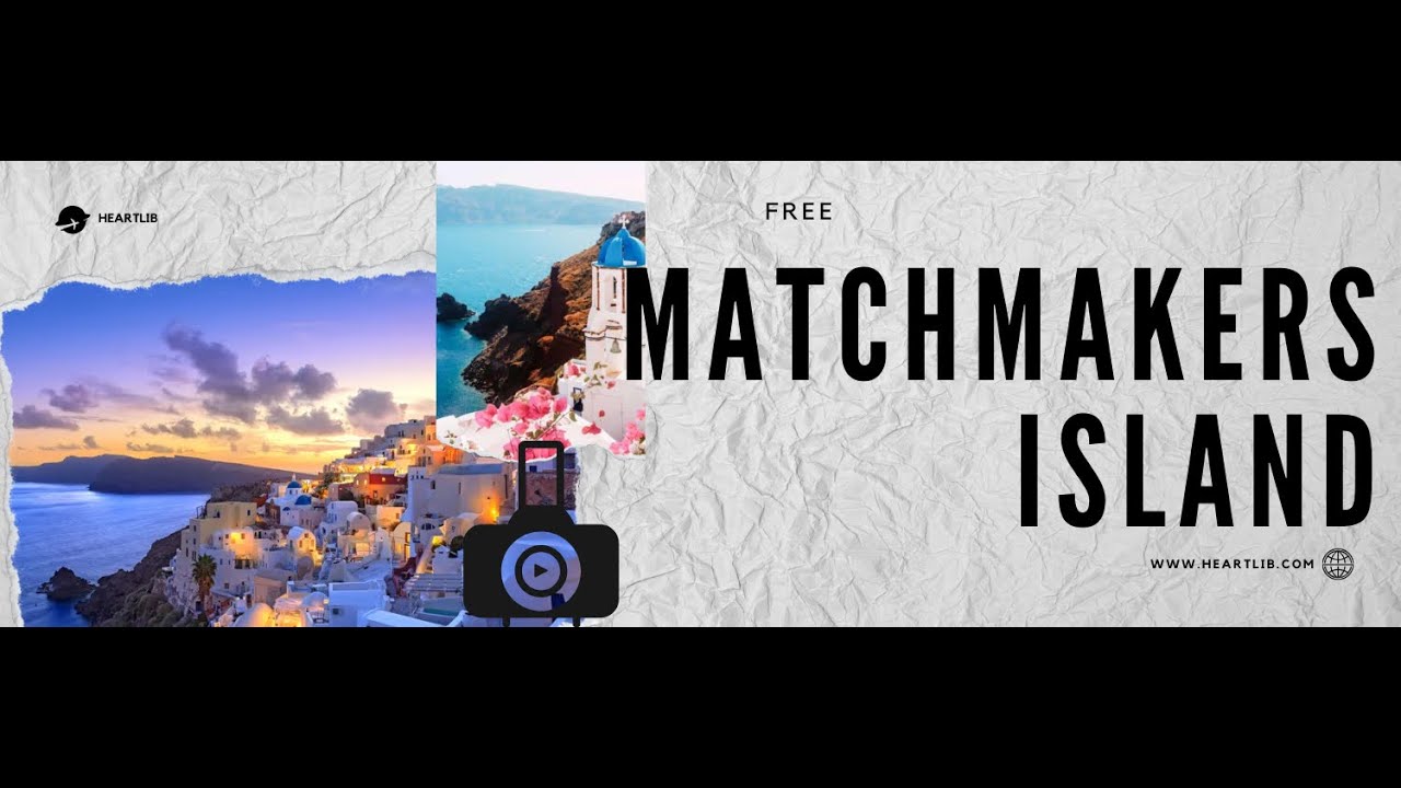 Matchmakers Island - Your Perfect Match is Not Far From You - YouTube