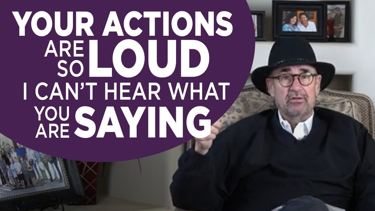 38. Your Actions Are So Loud I Can’t Hear What You are Saying. - YouTube