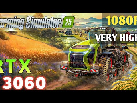 Farming Simulator 25 | RTX 3060 | i7-12700h | 16gb DDR5 | Benchmark ...