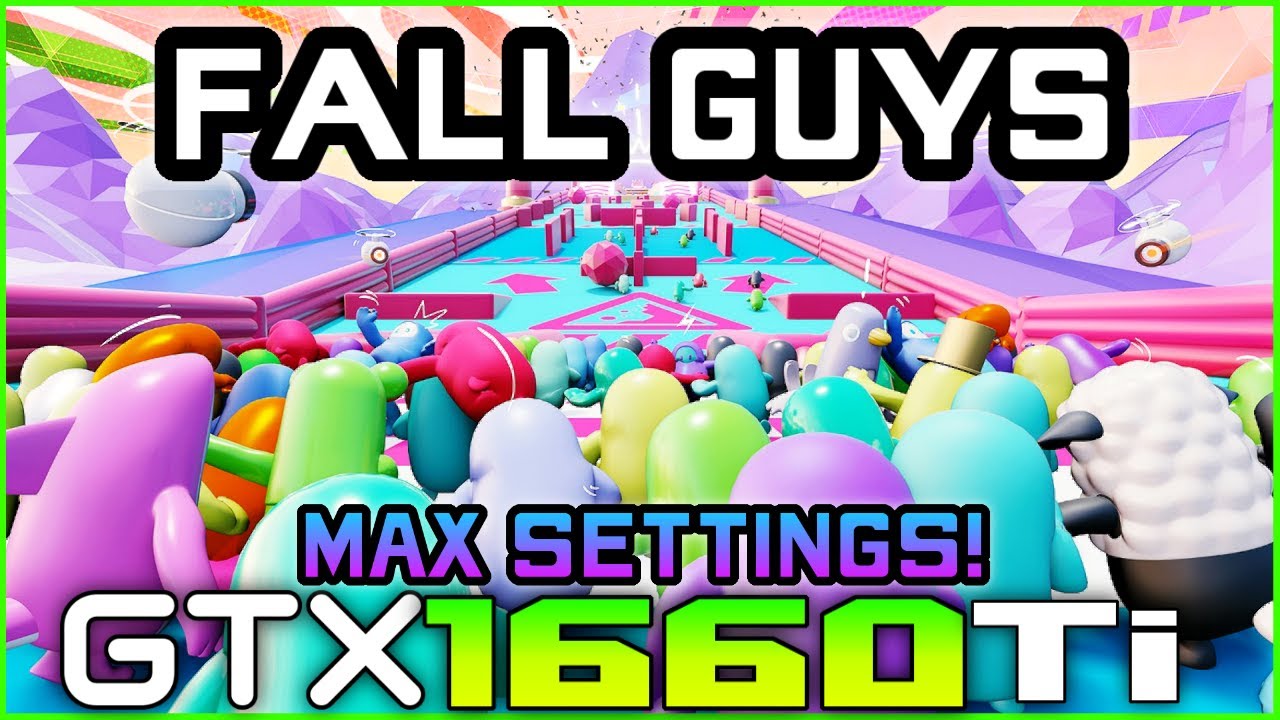 FALL GUYS - GTX 1660 Ti FPS Test Max Settings [Benchmark] - YouTube