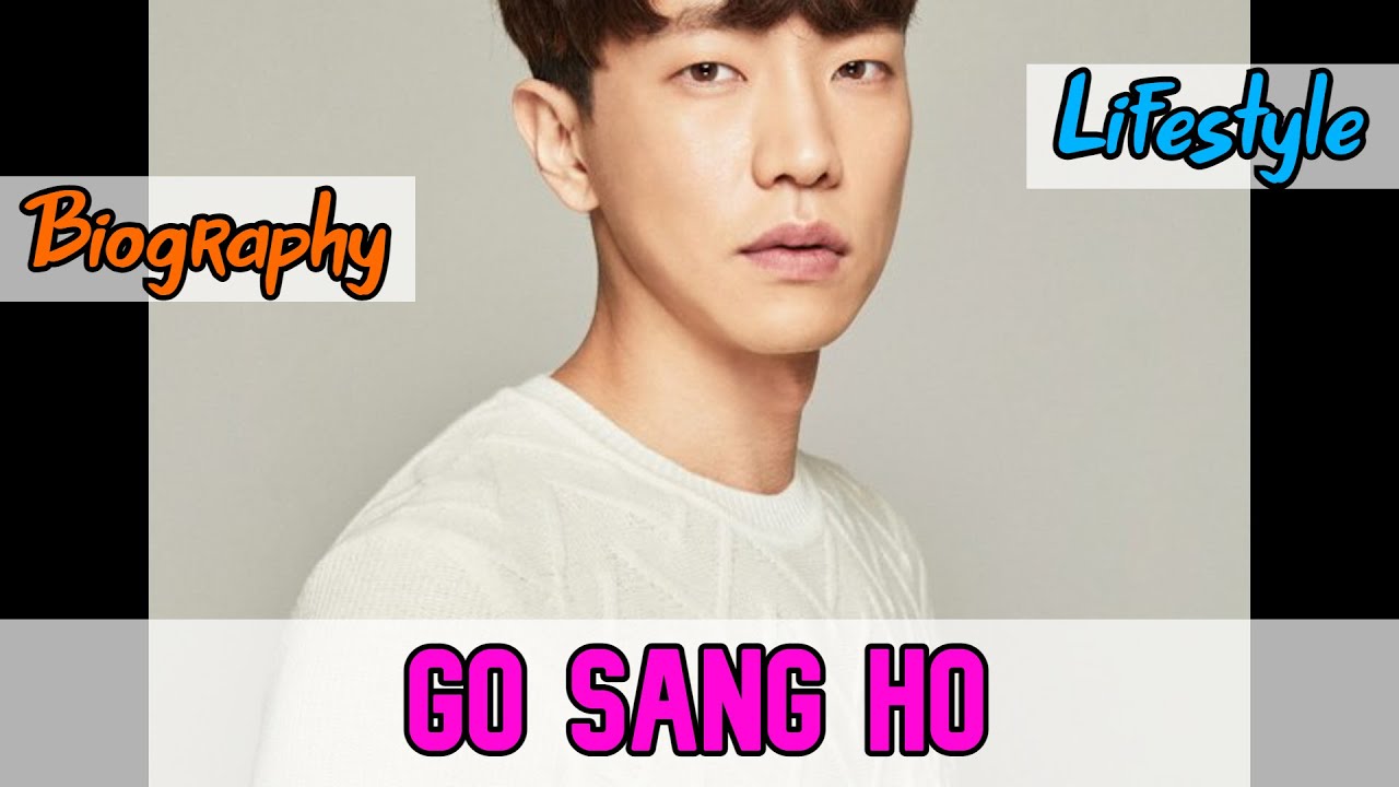 Go Sang-ho South Korean Actor Biography & Lifestyle - YouTube