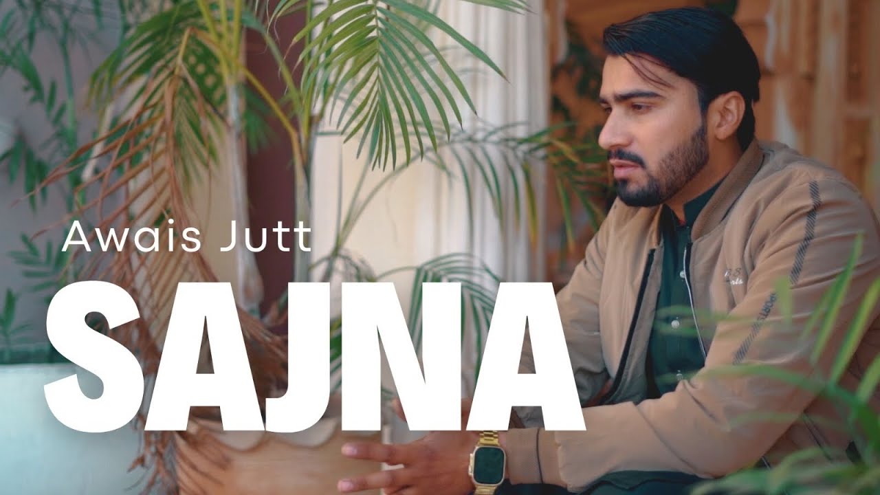 Awais Jutt - Sajna New Punjabi Song (Official Video Song) - YouTube
