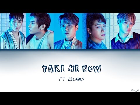 FTISLAND - Take Me Now (Han|Rom|Eng Lyrics)