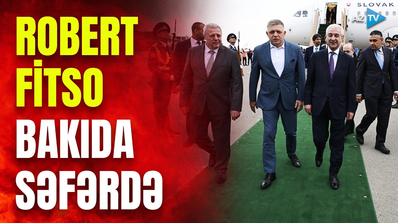 Robert Fitso Azərbaycanda səfərdədir: mühüm detallar açıqlanır - CANLI ...