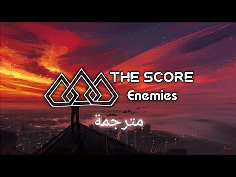 The Score - Enemies (lyrics) مترجمة - YouTube