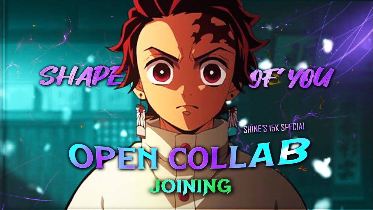15K OPEN COLLAB - ''Shape Of You'' [EDIT/AMV] Shine X Katsumi - YouTube