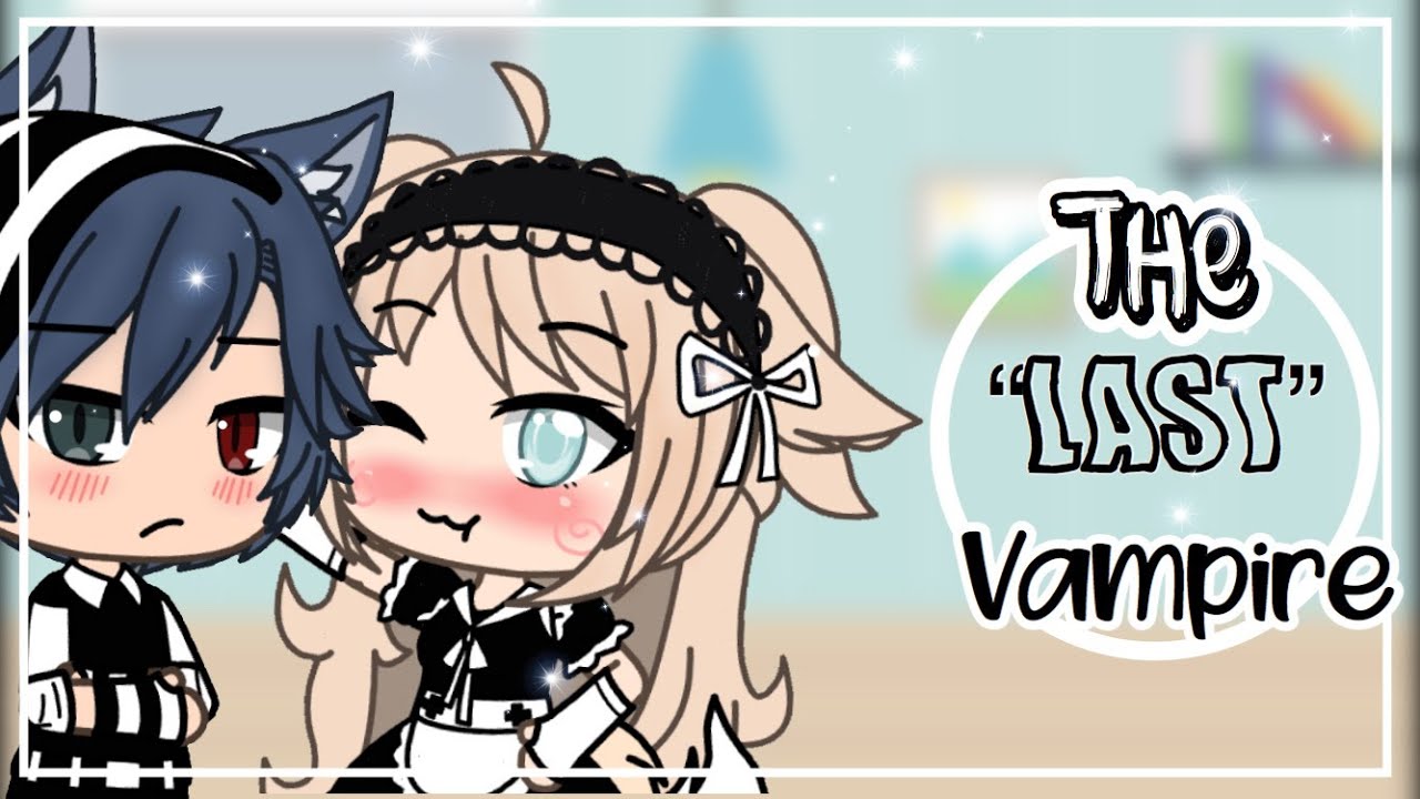 The "Last" Vampire||GLMM||Gacha Life||Gacha Life Mini Movie - YouTube
