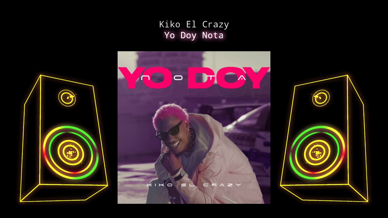 KIKO EL CRAZY YO DOY NOTA (📀DRG HQ AUDIO📀) - YouTube