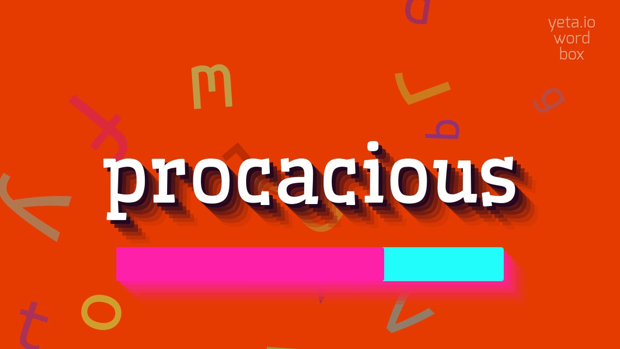 PROCACIOUS - How to say Procacious? - YouTube