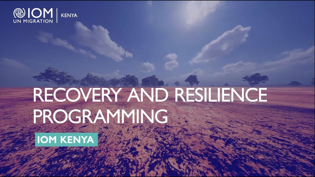 IOM KENYA'S RECOVERY AND RESILIENCE PROGRAMMING - YouTube