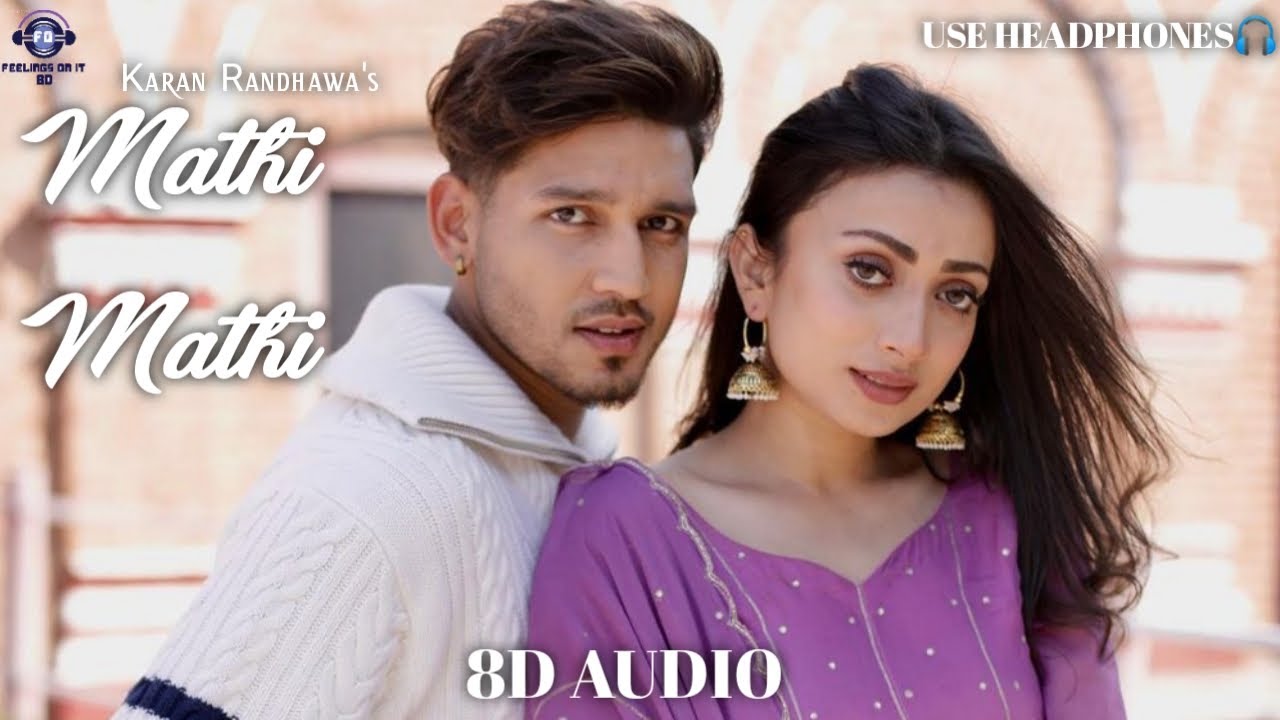 Mathi Mathi(8D Audio):Karan Randhawa|Simar Kaur|Showkidd|New Punjabi ...