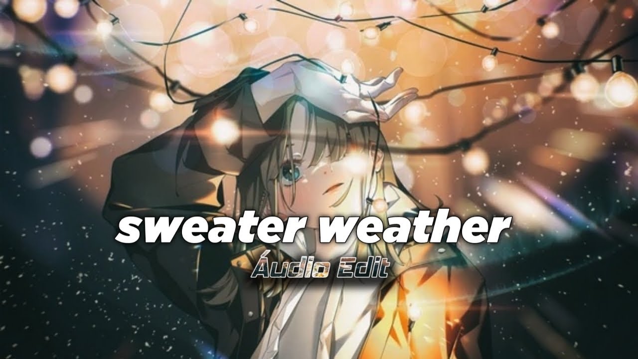 ঔৣ͜͡ 『sweater weather 』- (The Neighbourhood)- Áudio Edit - YouTube